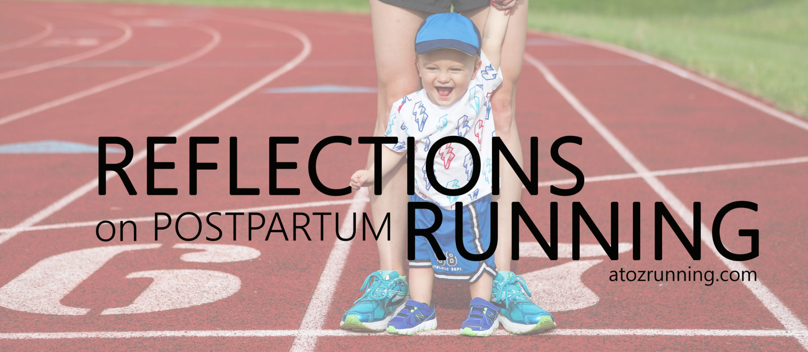 Reflections on Postpartum Running - AtoZrunning