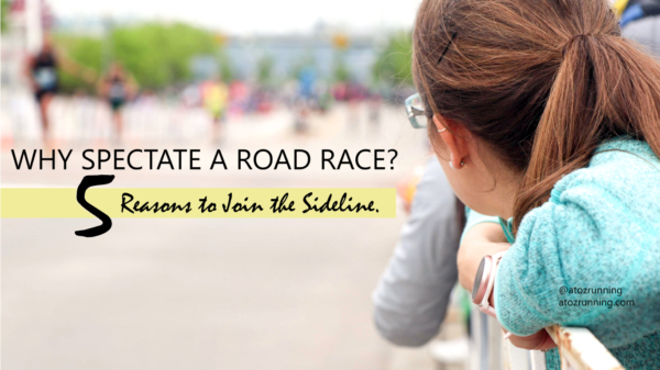Why Spectate a Road Race? - AtoZrunning