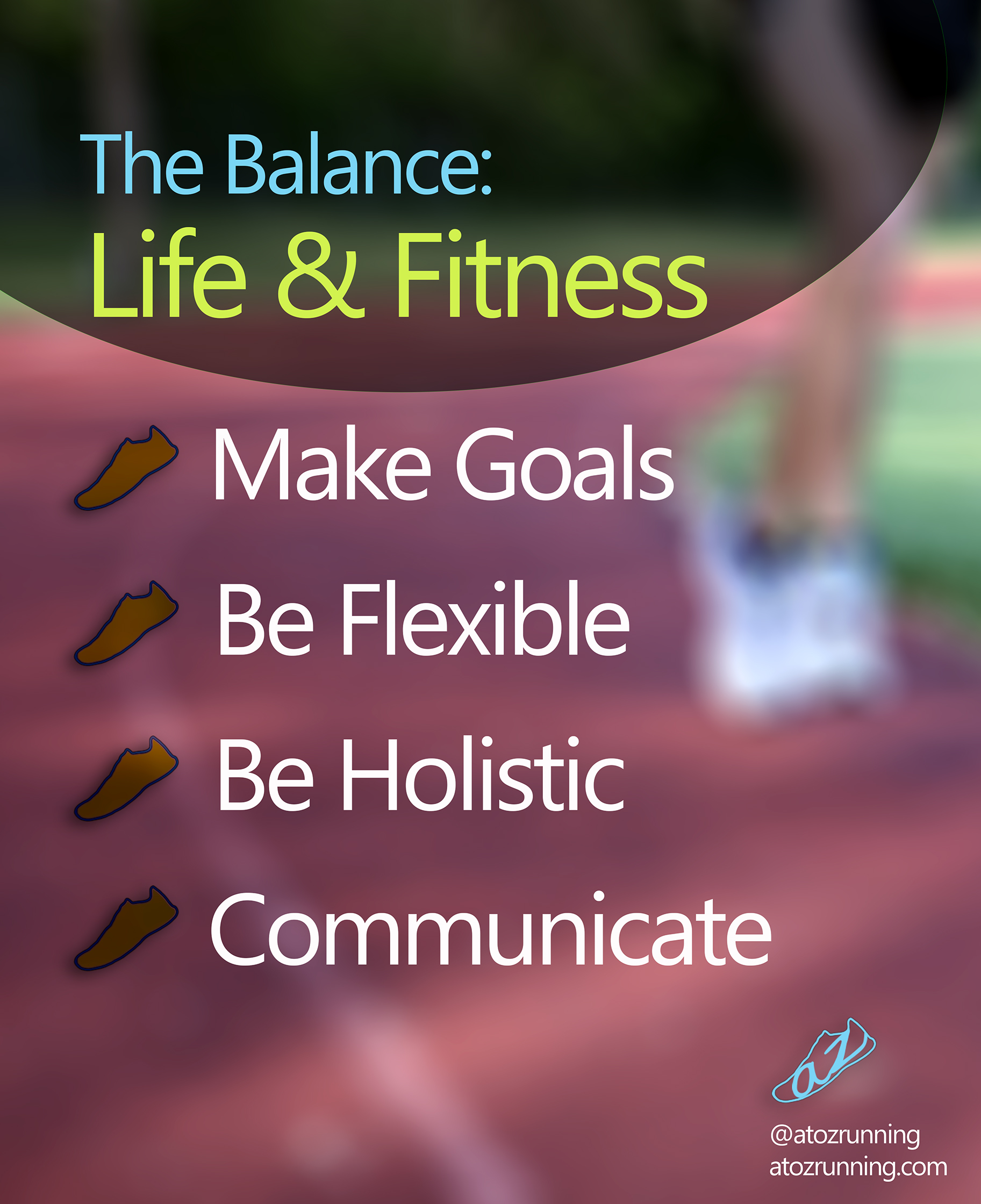 The Balance: Life & Fitness (And our approach) - AtoZrunning