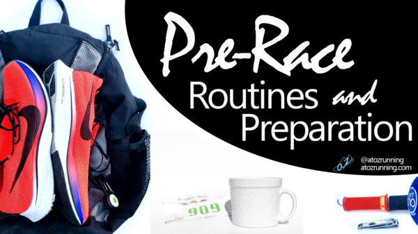 Pre-race Routines and Prep - from the AtoZrunning Blog