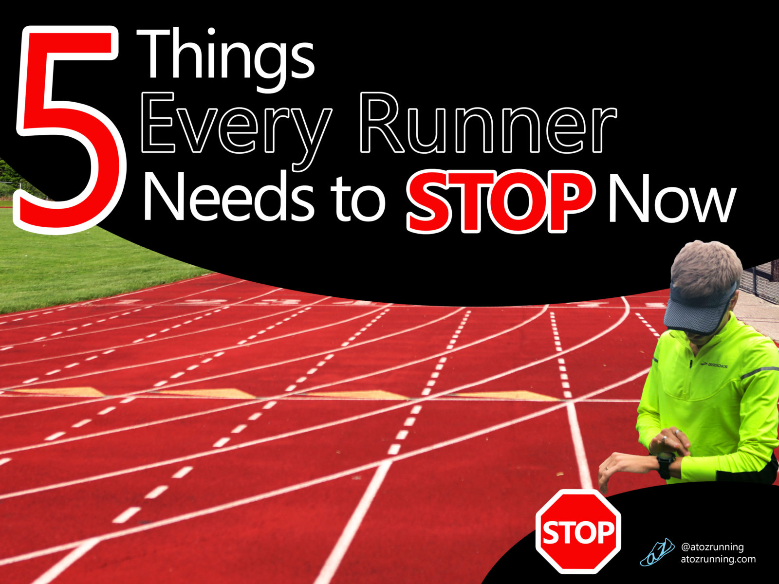 5 Things Every Runner Needs to Stop Now - AtoZrunning