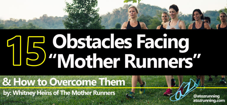 15 Obstacles Facing “Mother Runners” and How to Overcome Them - AtoZrunning