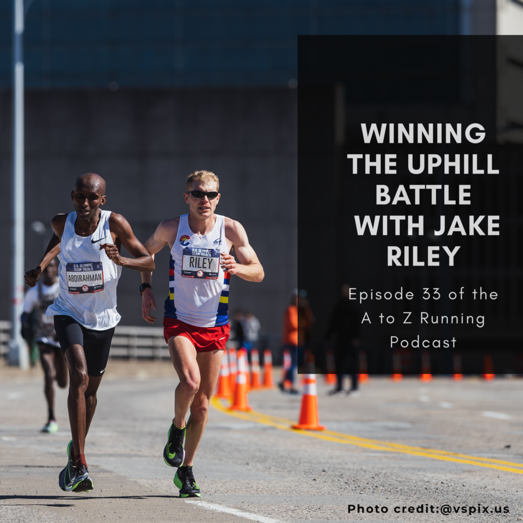 Winning the Uphill Battle with Jake Riley | Podcast ep 33 - AtoZrunning