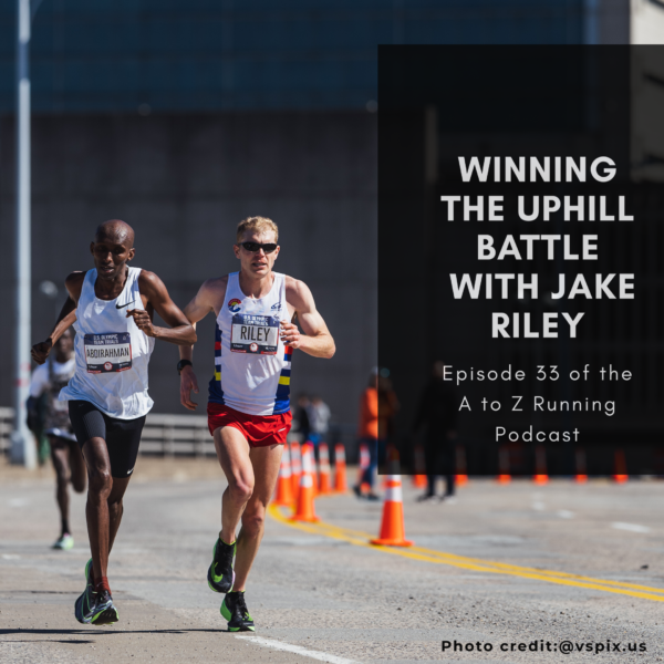Winning the Uphill Battle with Jake Riley | Podcast ep 33 - AtoZrunning