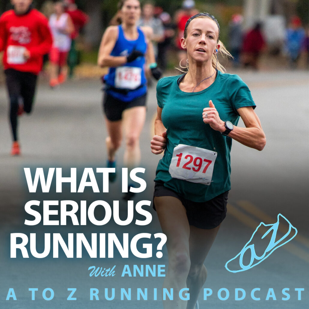 What is Serious Running? with Anne | Podcast ep 55 - AtoZrunning