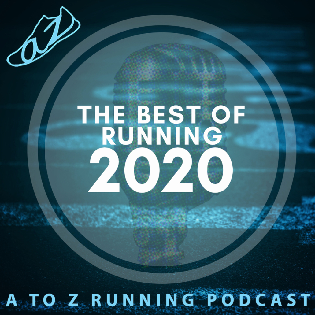 The Best of Running 2020 | Podcast ep 65 - AtoZrunning