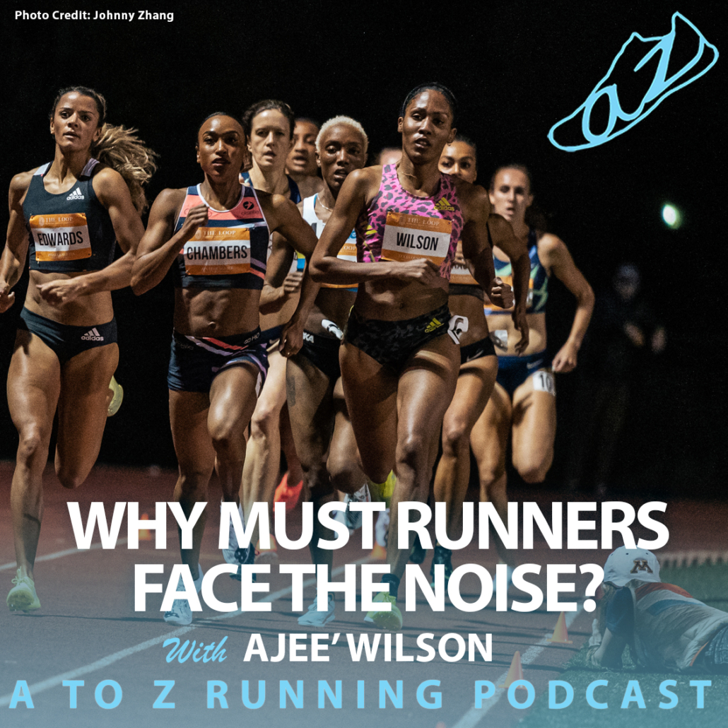 Why must runners FACE THE NOISE? with Ajee' Wilson | Podcast ep 74 ...