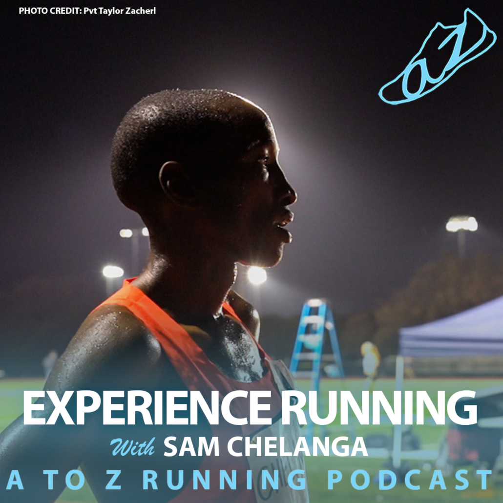 Experience Running with Sam Chelanga | Podcast ep 84 - AtoZrunning