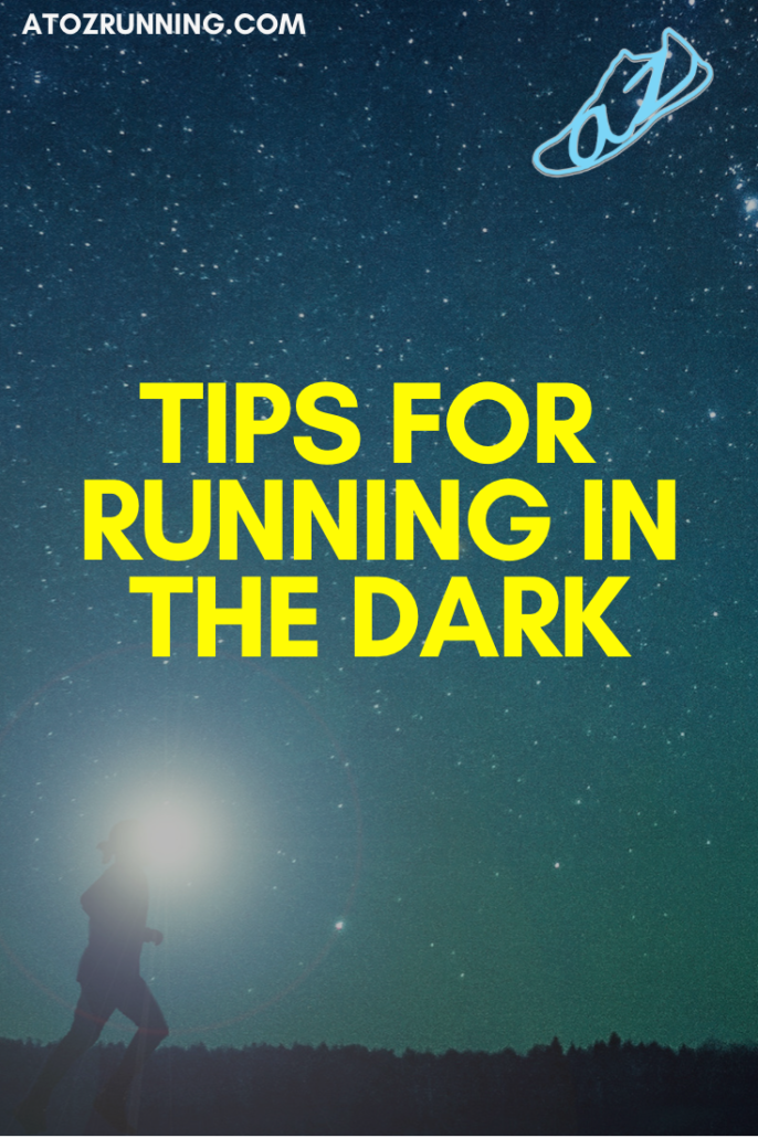 Tips for Running in the Dark - AtoZrunning