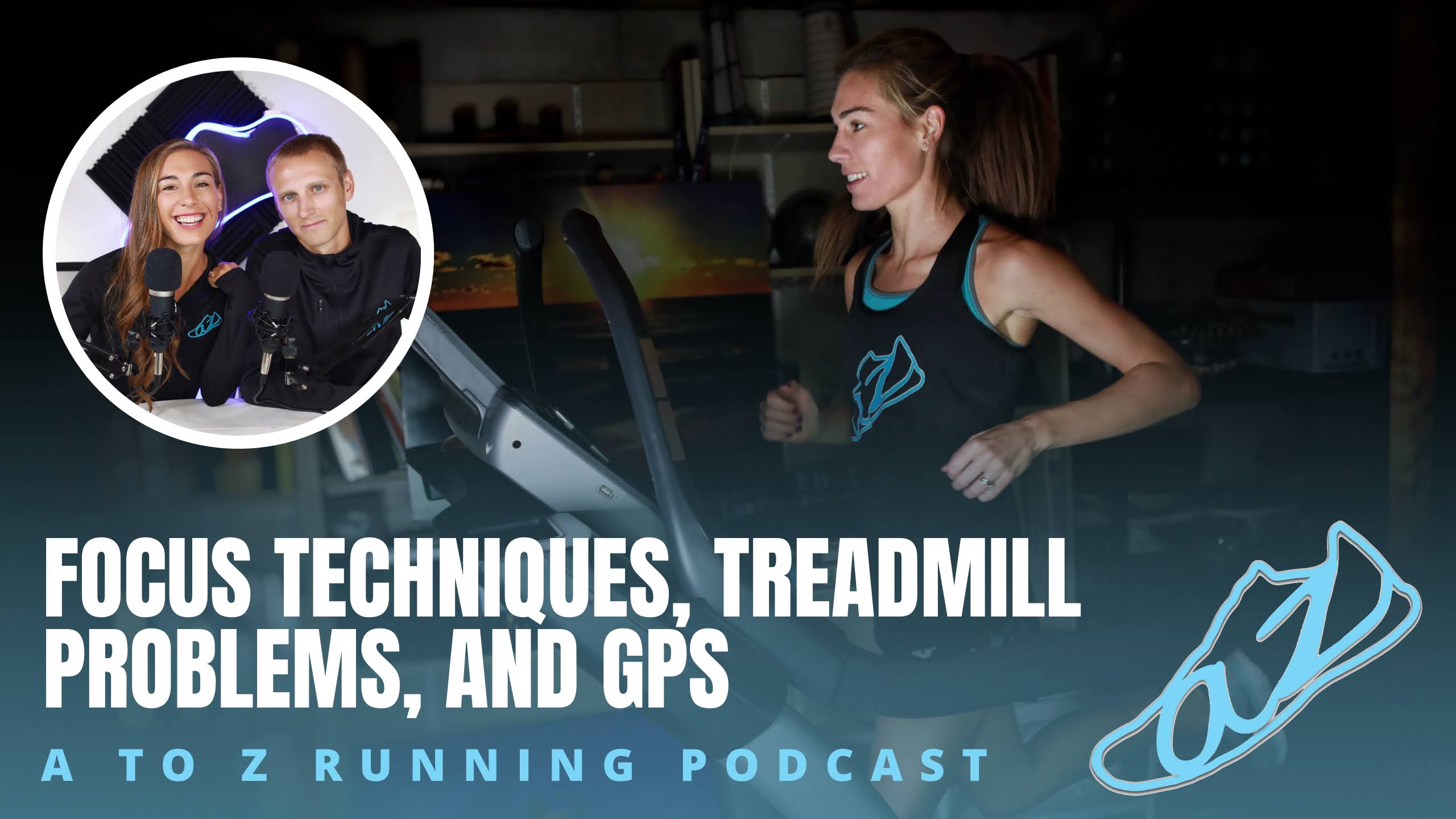 Focus Techniques, Treadmill Problems, and GPS | Podcast ep74 - AtoZrunning