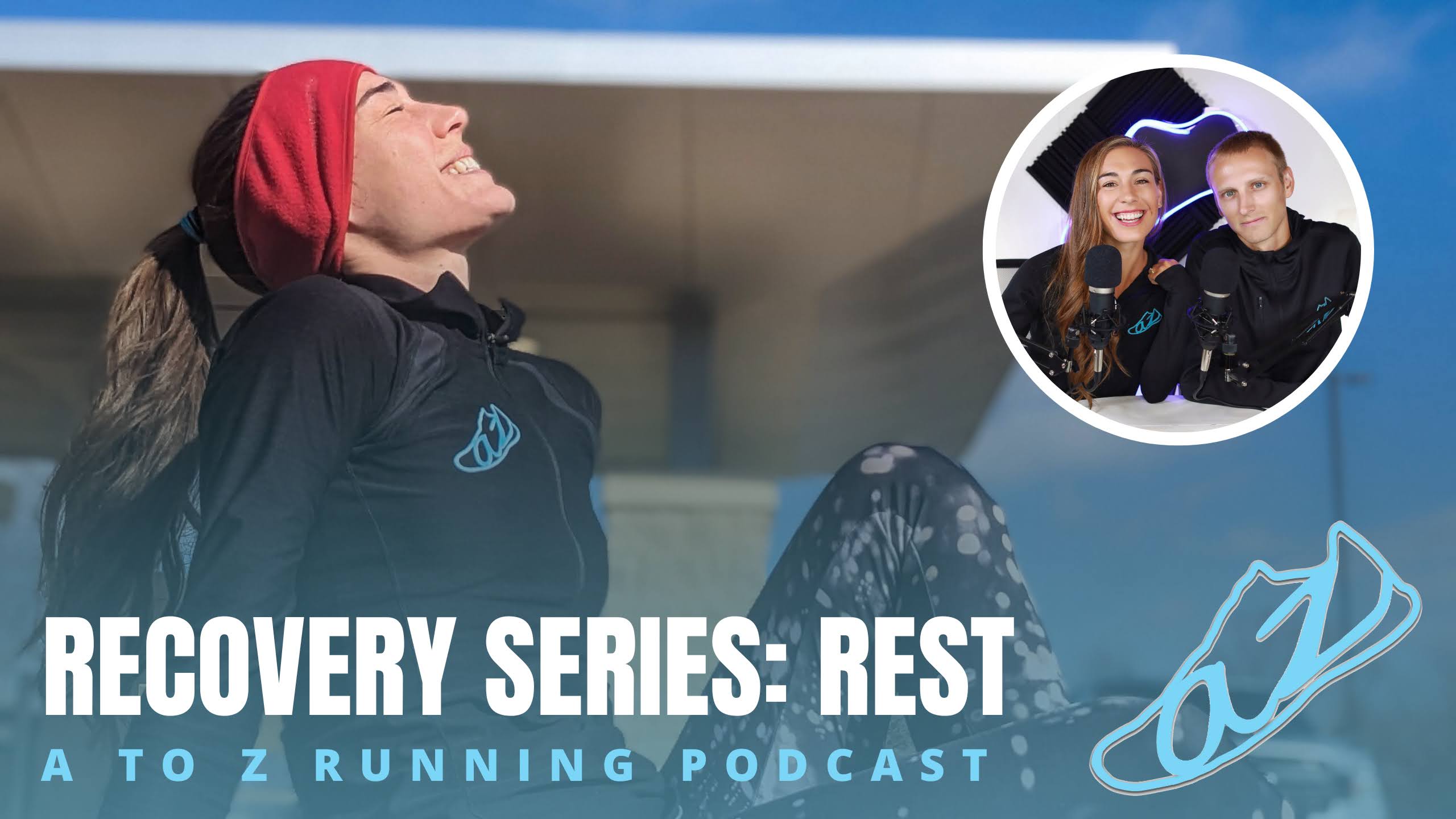 Recovery Series: Rest | Podcast ep176 - AtoZrunning